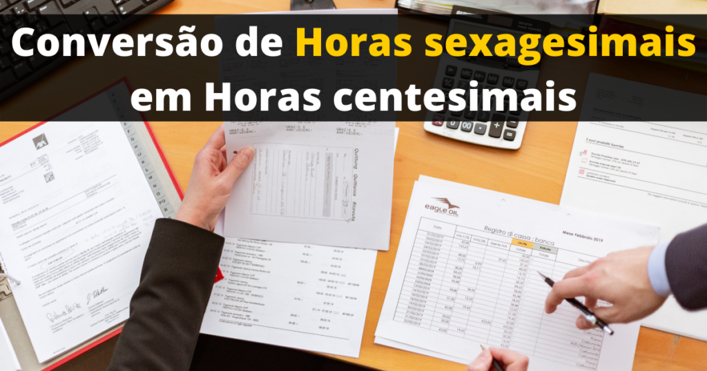 Como fazer conversão de Horas sexagesimais em Horas centesimais ...